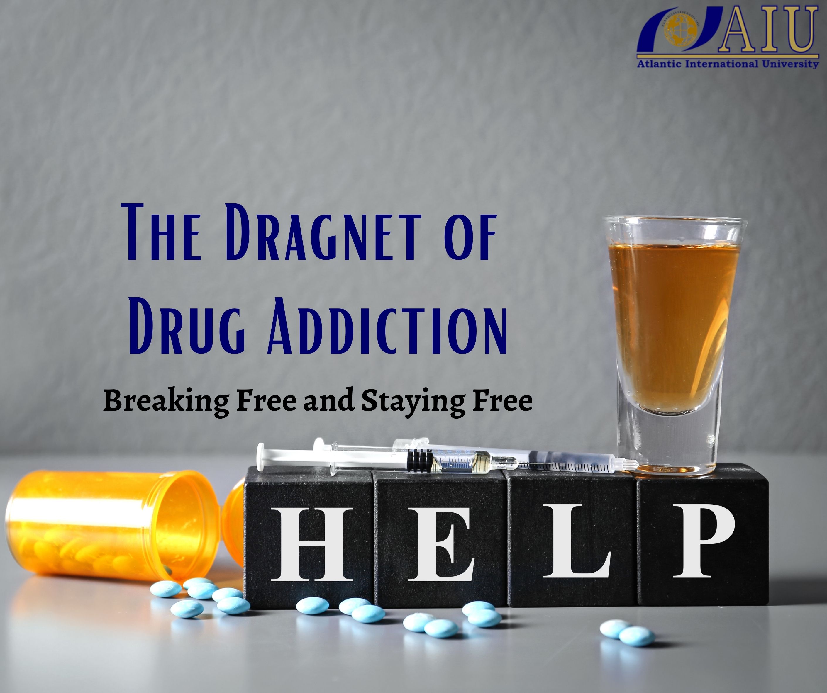 The Dragnet of Drug Addiction: Breaking Free and Staying Free